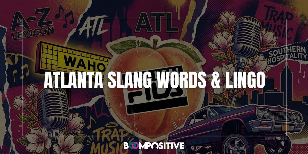 Atlanta Slang Words & Vibes: The Ultimate A-Z Lexicon – Boom Positive