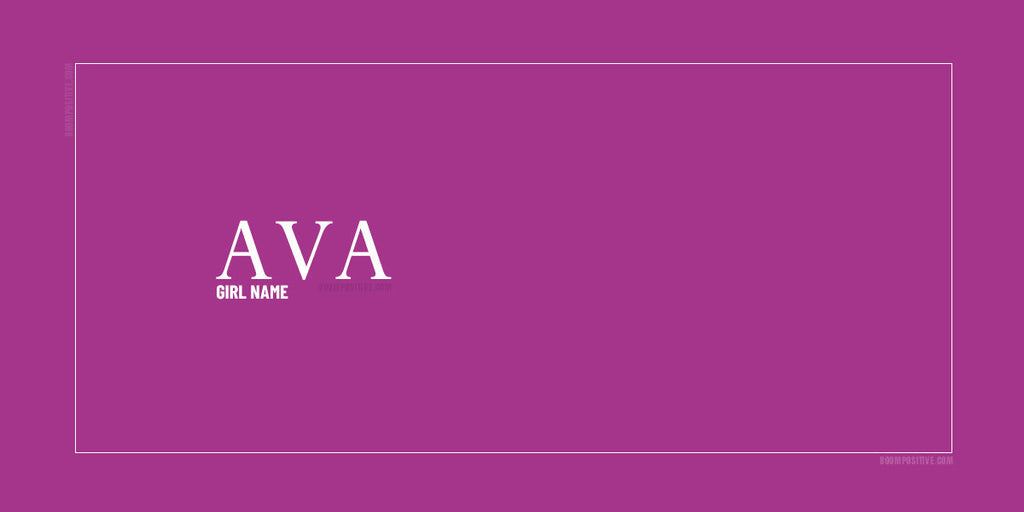 Ava Name Meaning, Origin & The "Breath of Life" Affirmation – Boom Positive