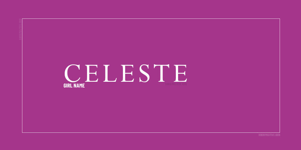 Celeste Name Meaning, Origin & "Celestial Light" Affirmation – Boom ...