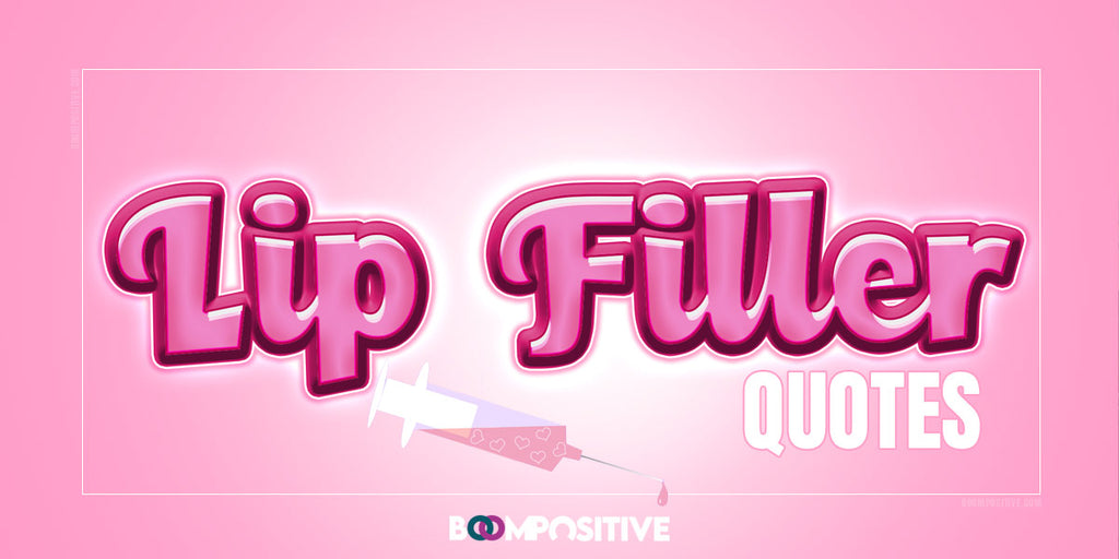 Best Lip Filler Quotes: 99+ Juvederm-filled Positive Saying – Boom Positive