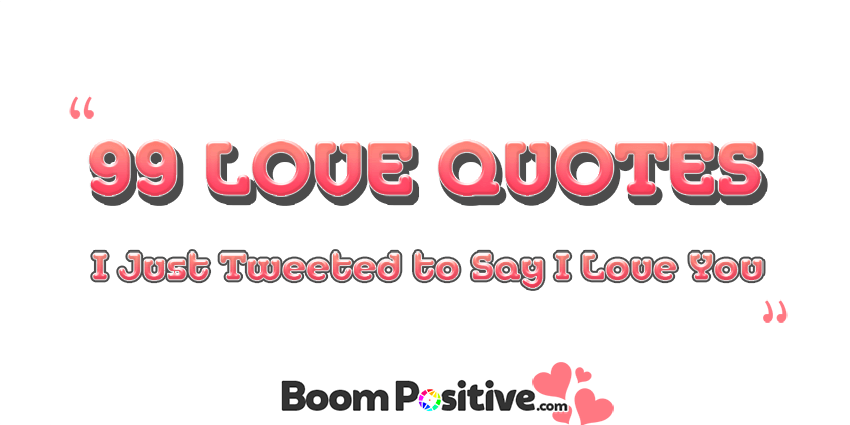 Positive love quotes "99 quotations about love" – Boom Positive