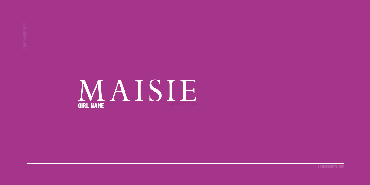 Maisie Name Meaning, Origin & "Luminous Pearl" Affirmation – Boom Positive