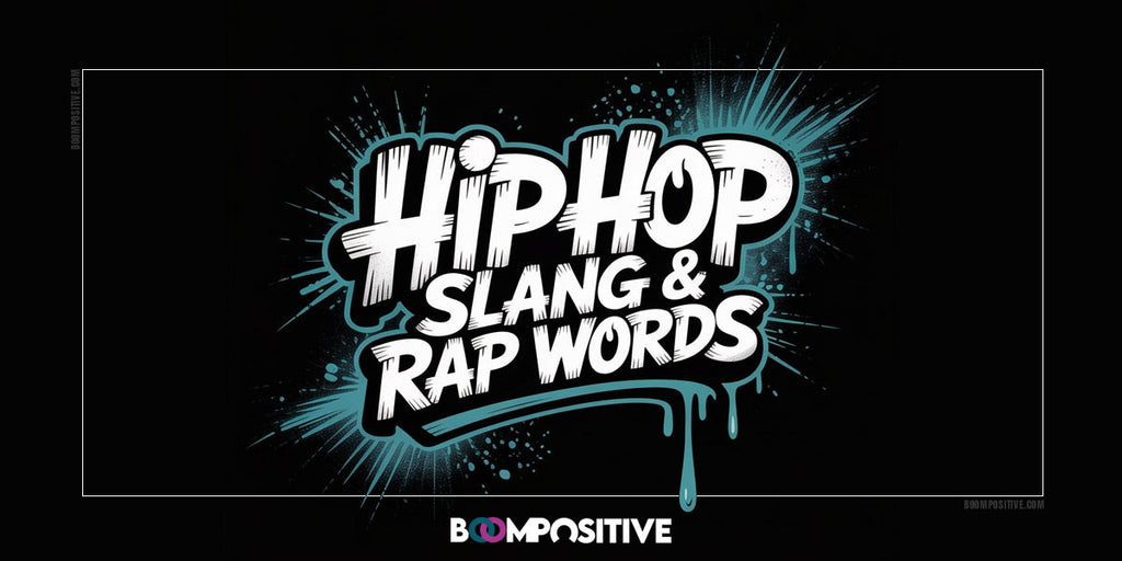 Positive Rap Words from A to Z | Hip Hop Slang Vocabulary – Boom Positive