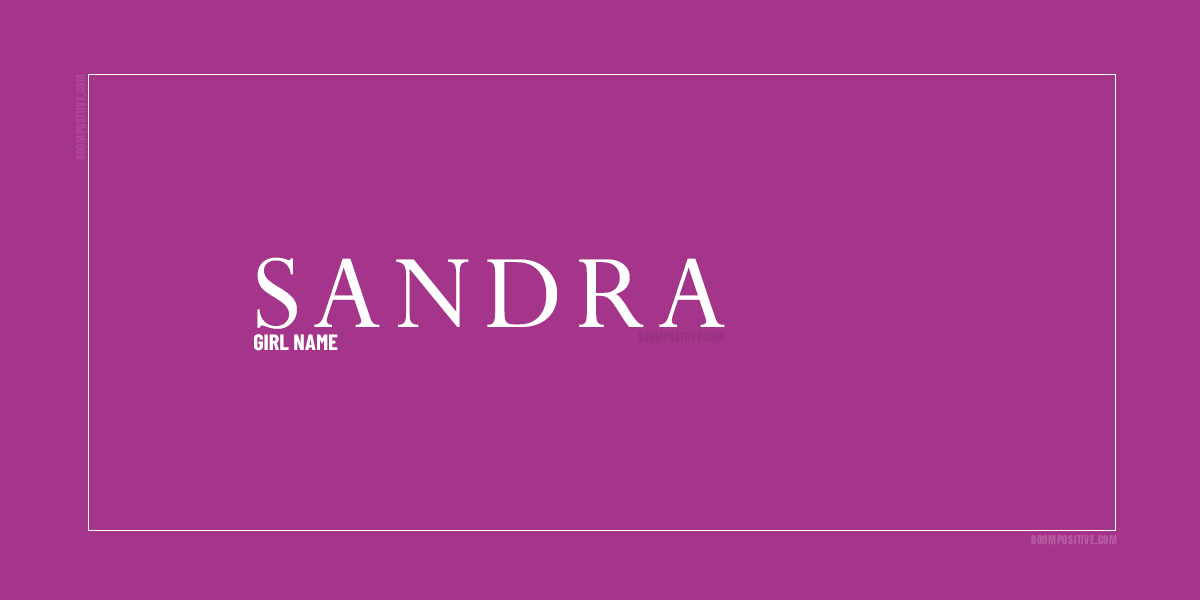 Sandra Name Meaning, Origin & "Protective Grace" Affirmation – Boom ...