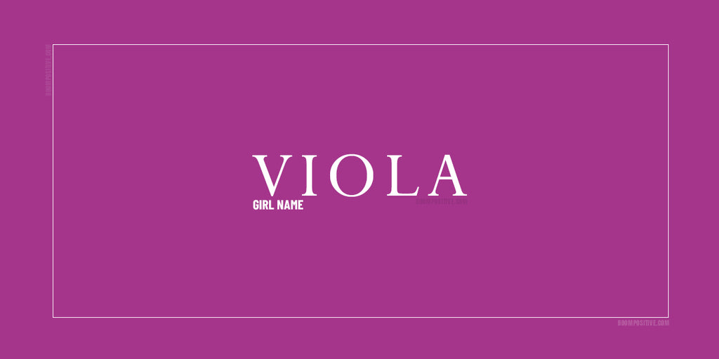 Viola: Meaning of Name | Symbol of Beauty, Art, and Mystery – Boom Positive